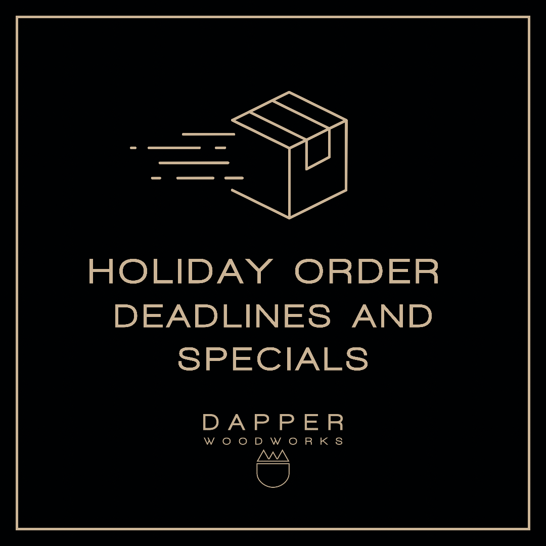2022 Christmas Order Deadlines and Specials – Dapper Woodworks